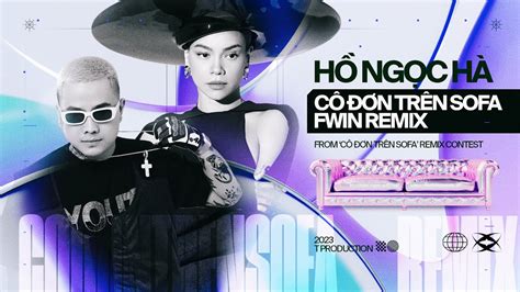 Cô Đơn Trên Sofa Hồ Ngọc Hà Fwin Remix Youtube Music