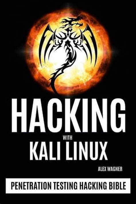 Hacking With Kali Linux Penetration Testing Hacking Bible Alex Wagner Walmart Business