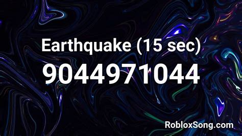 earthquake 15 sec roblox id roblox music codes