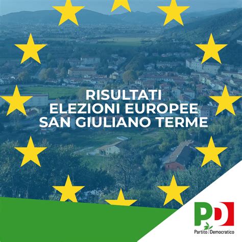 Elezioni Europee 2024 A San Giuliano Terme Il Pd Ottiene Il 36 8 Pd