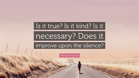 Mona Simpson Quote Is It True Is It Kind Is It Necessary Does It
