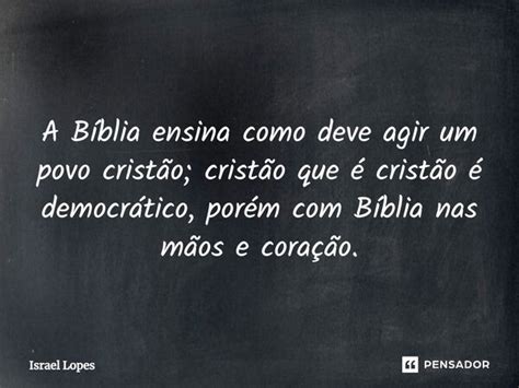 A Bíblia Ensina Como Deve Agir Um Israel Lopes Pensador