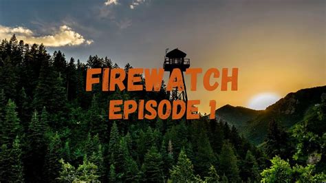 Firewatch Ep 1 Julia And Bucket Youtube