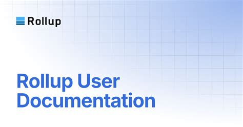 Rollup User Documentation Rollup User Documentation
