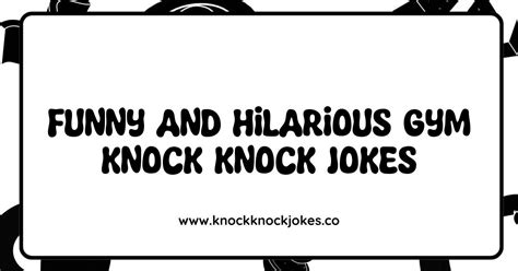 200 Funny Gym Knock Knock Jokes That Will Get You Laughing And Pumping