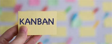 Boost Your Workflow With Kanban And Its Application In Agile Environments Growth