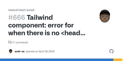 Tailwind Component Error For When There Is No Or Is Very Unclear · Issue 666 · Resendreact