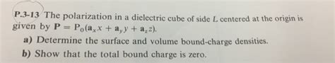 Solved P 3 13 The Polarization In A Dielectric Cube Of Side
