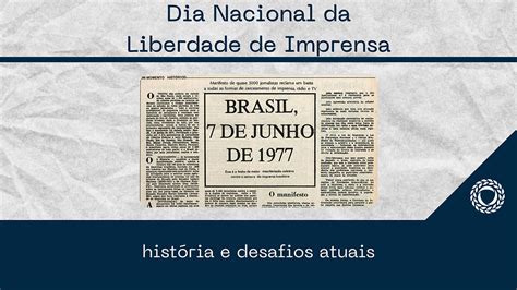 Dia 7 De Junho Dia Nacional Da Liberdade De Imprensa História E