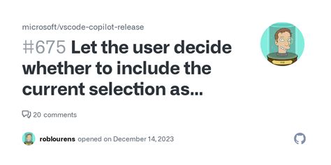 Let The User Decide Whether To Include The Current Selection As Context · Issue 675 · Microsoft