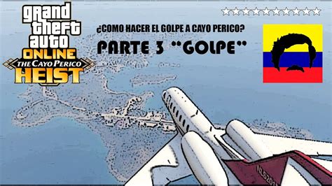 GOLPE A CAYO PERICO GTA ONLINE GUIA Parte YouTube