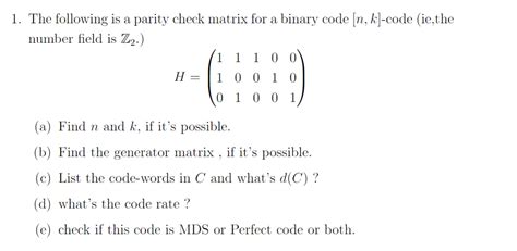 Solved 1 The Following Is A Parity Check Matrix For A