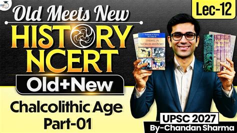 Chalcolithic Age Part 1 Ncert History Series For Upsc 2027 Lec 12