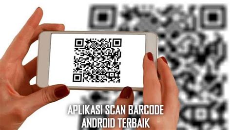 7 Aplikasi Scan Barcode QR Code Android Terbaik MahesWeb