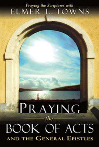 Praying The Book Of Acts By Elmer Towns