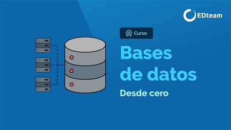 EDteam Curso Bases De Datos Desde Cero Descargas Mega Total