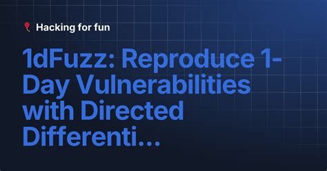 1dfuzz reproduce 1 day vulnerabilities with directed differential