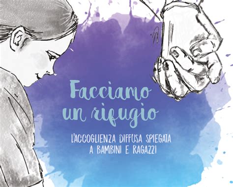 Facciamo Un Rifugio Laccoglienza Diffusa Spiegata A Bambini E Ragazzi