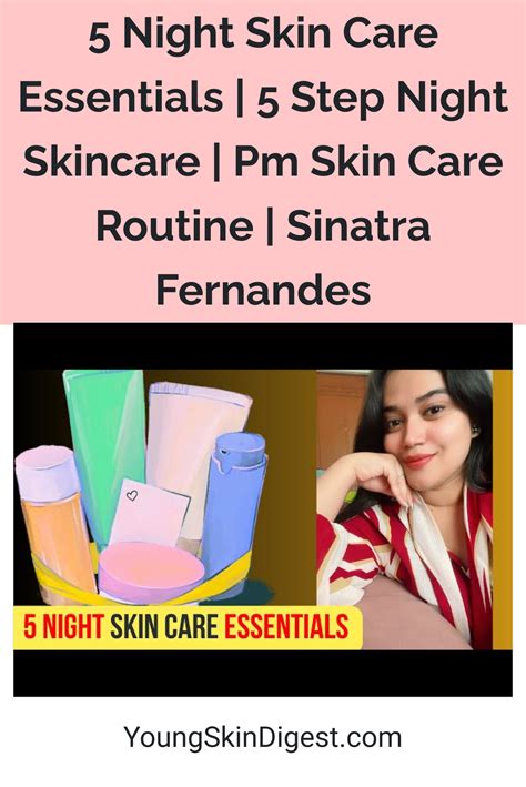 5 Night Skin Care Essentials 5 Step Night Skincare Pm Skin Care