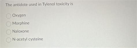 Solved The Antidote Used In Tylenol Toxicity