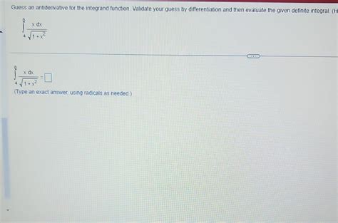 Solved Guess An Antiderivative For The Integrand Function