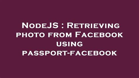 Nodejs Retrieving Photo From Facebook Using Passport Facebook Youtube