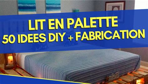 Fabriquer un lit en palette rustique ou design en moins d une journée