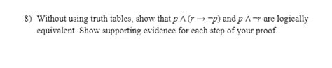 solved 8 without using truth tables show that p∧ r→−p and