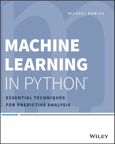 Machine Learning In Python Essential Techniques For Predictive