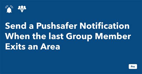 Send A Pushsafer Notification When The Last Group Member Exits An Area