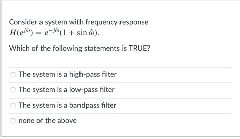 Solved Consider a system with frequency response H ejÔ Chegg
