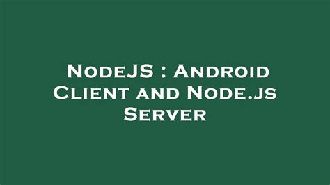 Nodejs Android Client And Nodejs Server Youtube