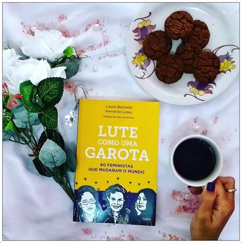 Resenha Lute Como Uma Garota 60 Feministas Que Mudaram O Mundo