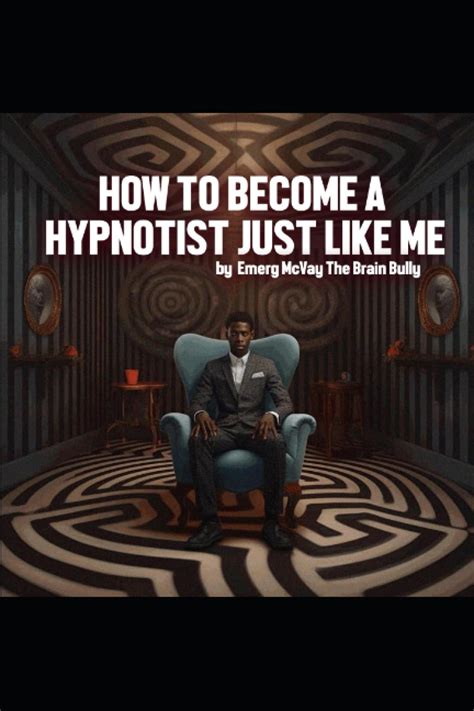 Learn How To Become A Hypnotist Just Like Me The Brain Bully Emerg