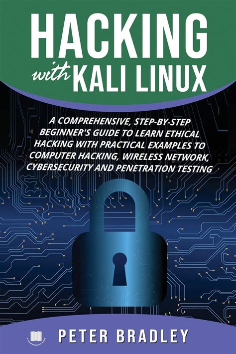 Hacking With Kali Linux A Comprehensive Step By Step Beginners Guide To Learn Ethical