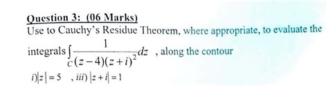 Solved Question Marks Use To Cauchy S Residue Chegg