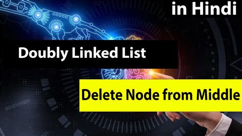 Doubly Linked List Delete Node From Middle In Hindi Youtube
