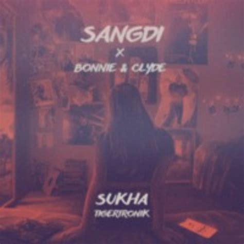 Stream Sangdi X Bonnie And Clyde Mashup Sukha Tigertronik By