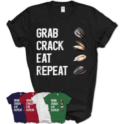 Grab Crack Eat Repeat Funny Sunflower Seed Salted Unsalted T Teezou Store