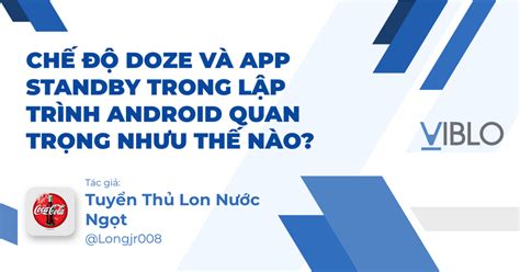 Chế độ Doze Và App Standby Trong Lập Trình Android Quan Trọng Như Thế Nào