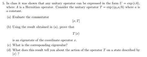 Solved 5 In Class It Was Shown That Any Unitary Operator
