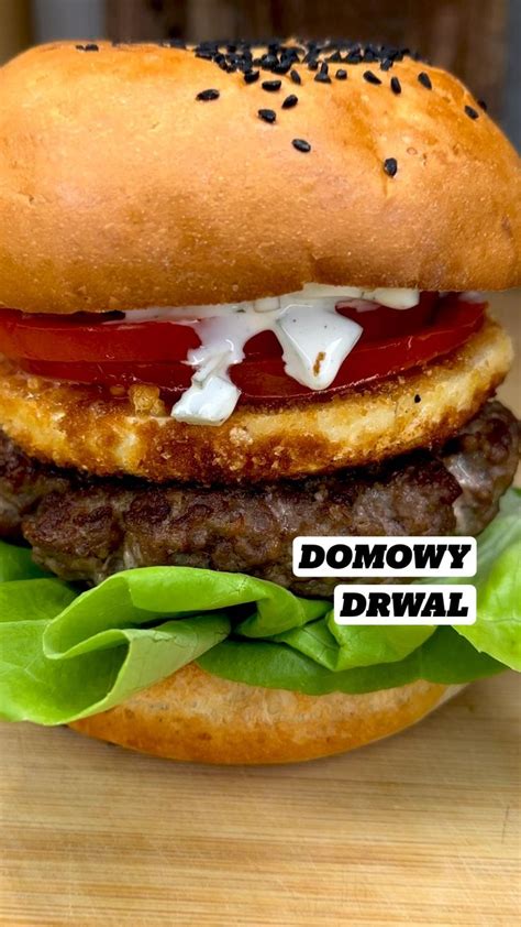 DOMOWY BURGER DRWAL Przygotuj samodzielnie kanapkę drwala w domu Kto podejmuje wyzwanie