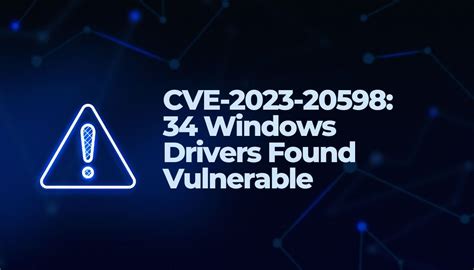 Cve 2023 20598 34 Windows Drivers Found Vulnerable