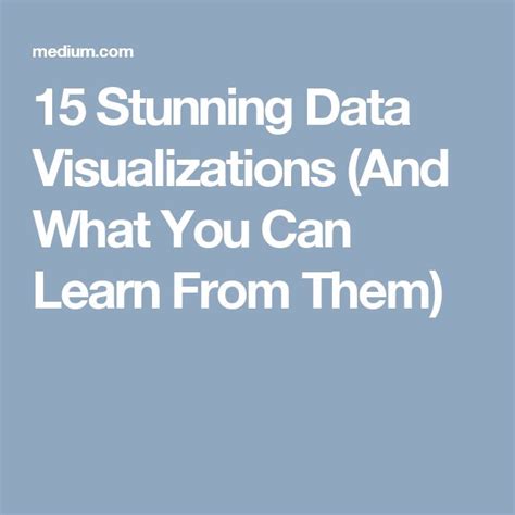 15 Stunning Data Visualizations And What You Can Learn From Them Data Visualization Data