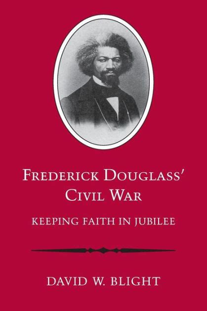 Frederick Douglass Civil War Keeping Faith In Jubilee Edition 1 By