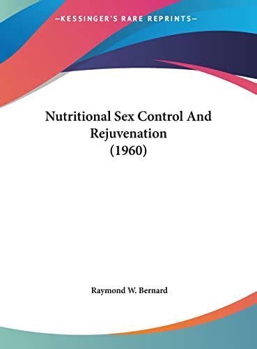 Nutritional Sex Control And Rejuvenation 1960 Bernard Raymond W