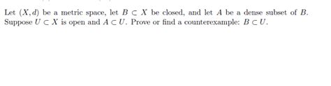 Solved Let X D Be A Metric Space Let B X Be Closed And