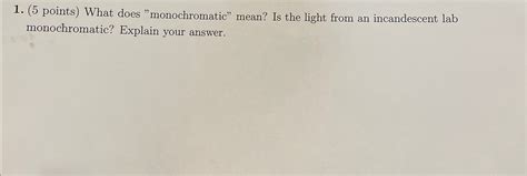 Solved 5 ﻿points ﻿what Does Monochromatic Mean Is The