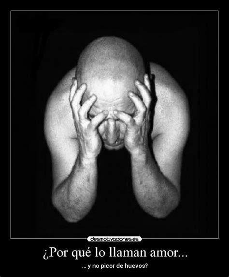 Por qué lo llaman amor Desmotivaciones
