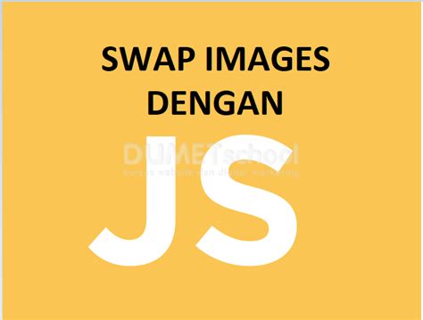 Cara Membuat Swap Image Dengan Javascript Kursus Web Design Private